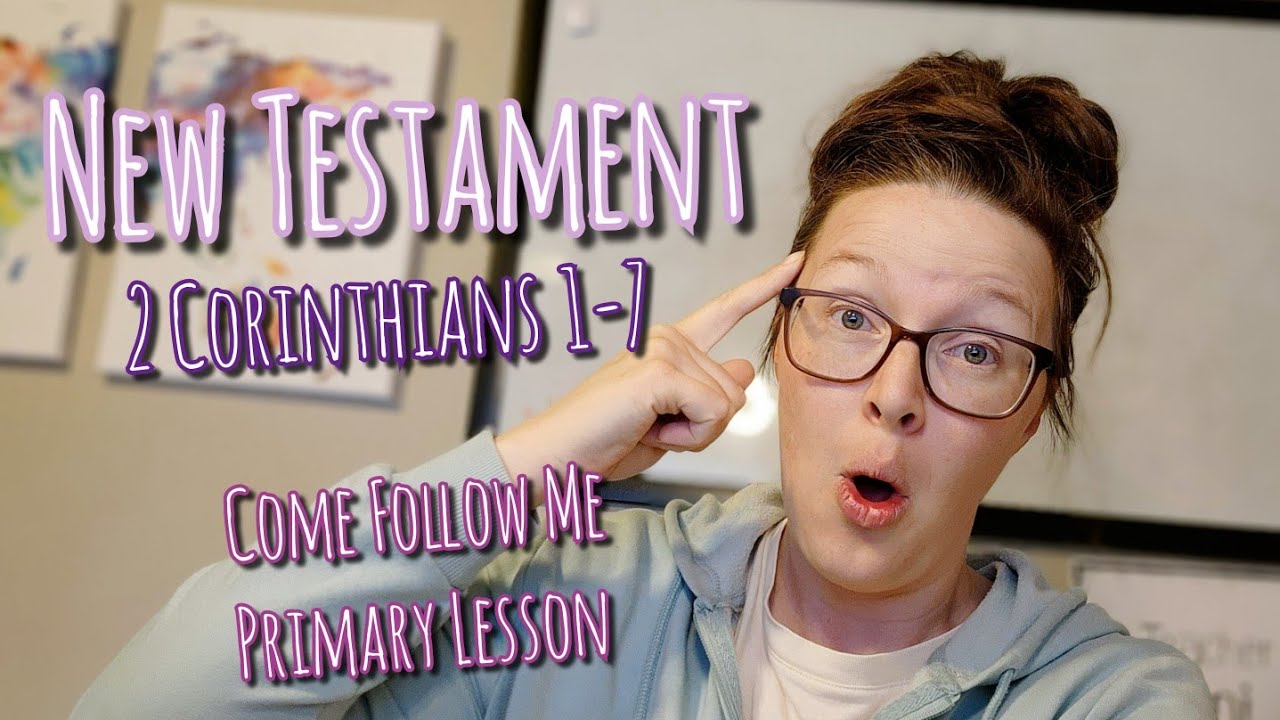 New Testament | 2 Corinthians 1-7 | Come Follow Me 2023| Children's ...