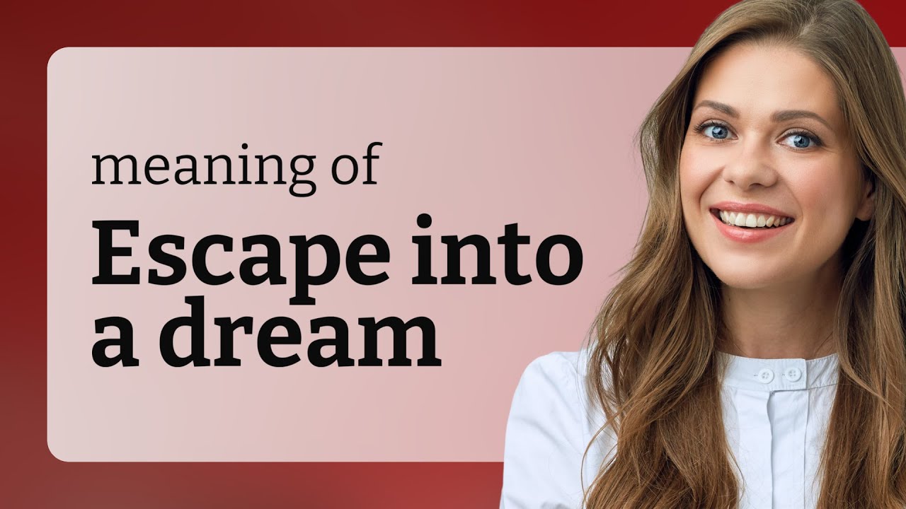 Unlocking the Meaning of "Escape into a Dream" - YouTube