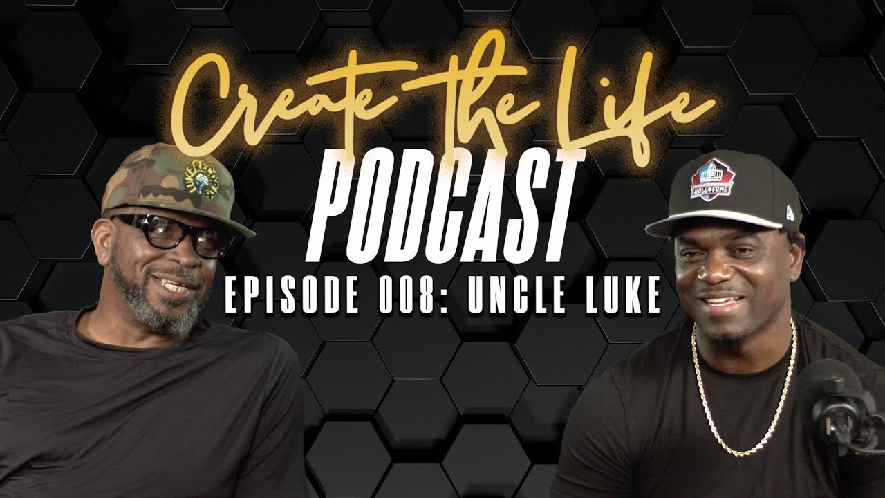 Uncle Luke - Create the Life Podcast - Episode 008 - Hosted by Edgerrin ...