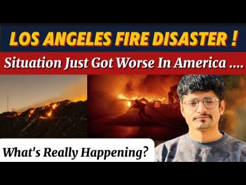 Los Angeles Fire Disaster - Situation Just Got Worse In America|What’s ...