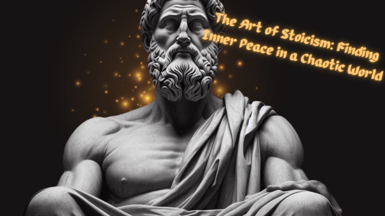 The Art of Stoicism: Finding Inner Peace in a Chaotic World - YouTube