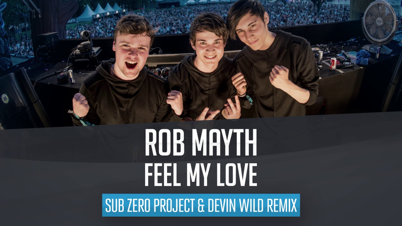 Rob Mayth - Feel My Love (Sub Zero Project & Devin Wild Remix ...
