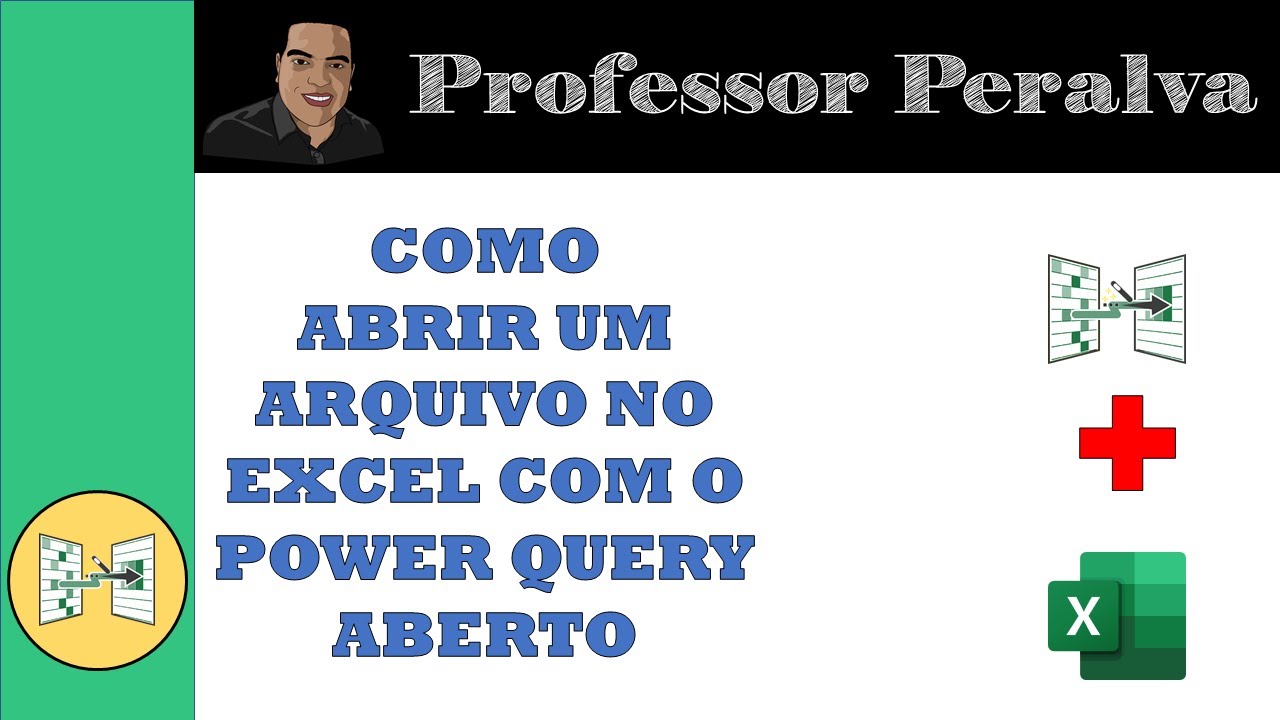 [Power Query] Como abrir um arquivo no Excel com o Power Query aberto ...