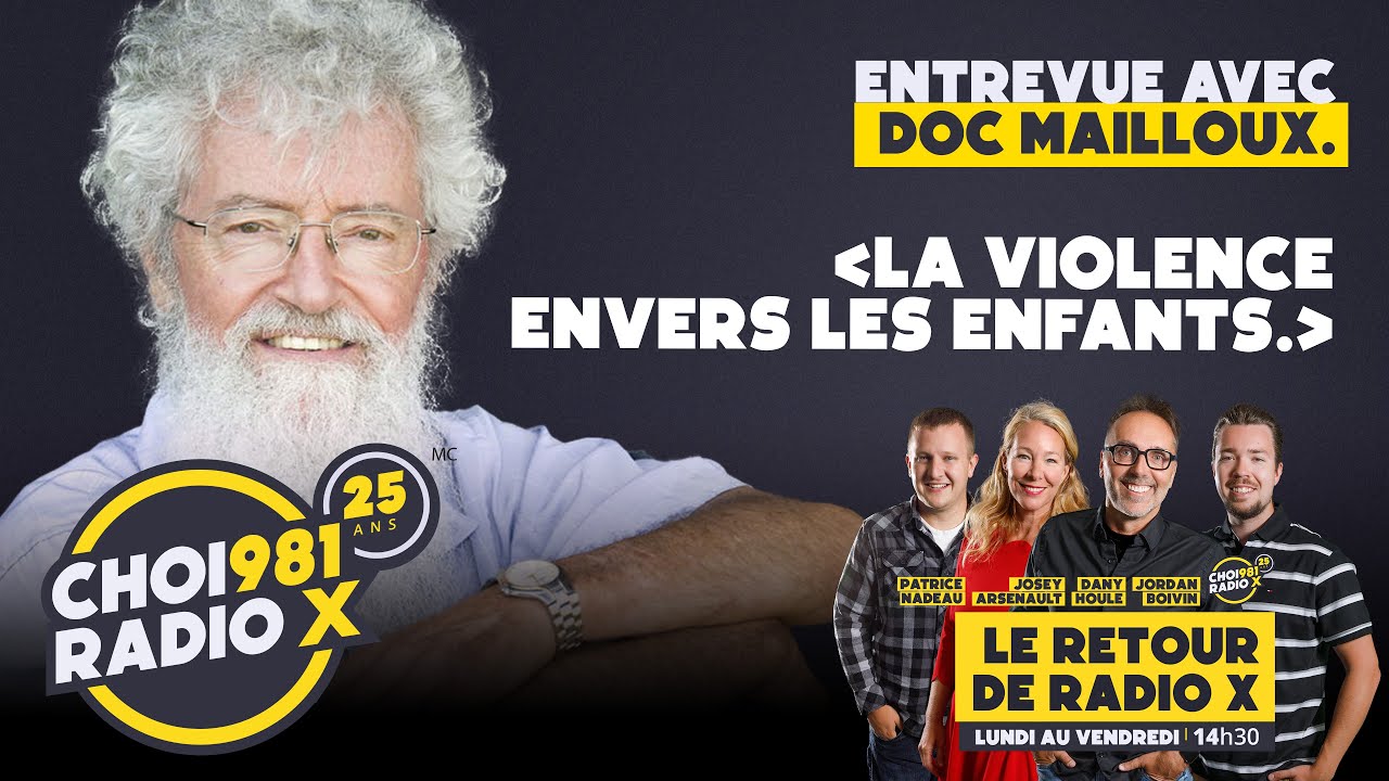 Le Retour de Radio X reçoit Doc Mailloux:La violence envers les enfants ...