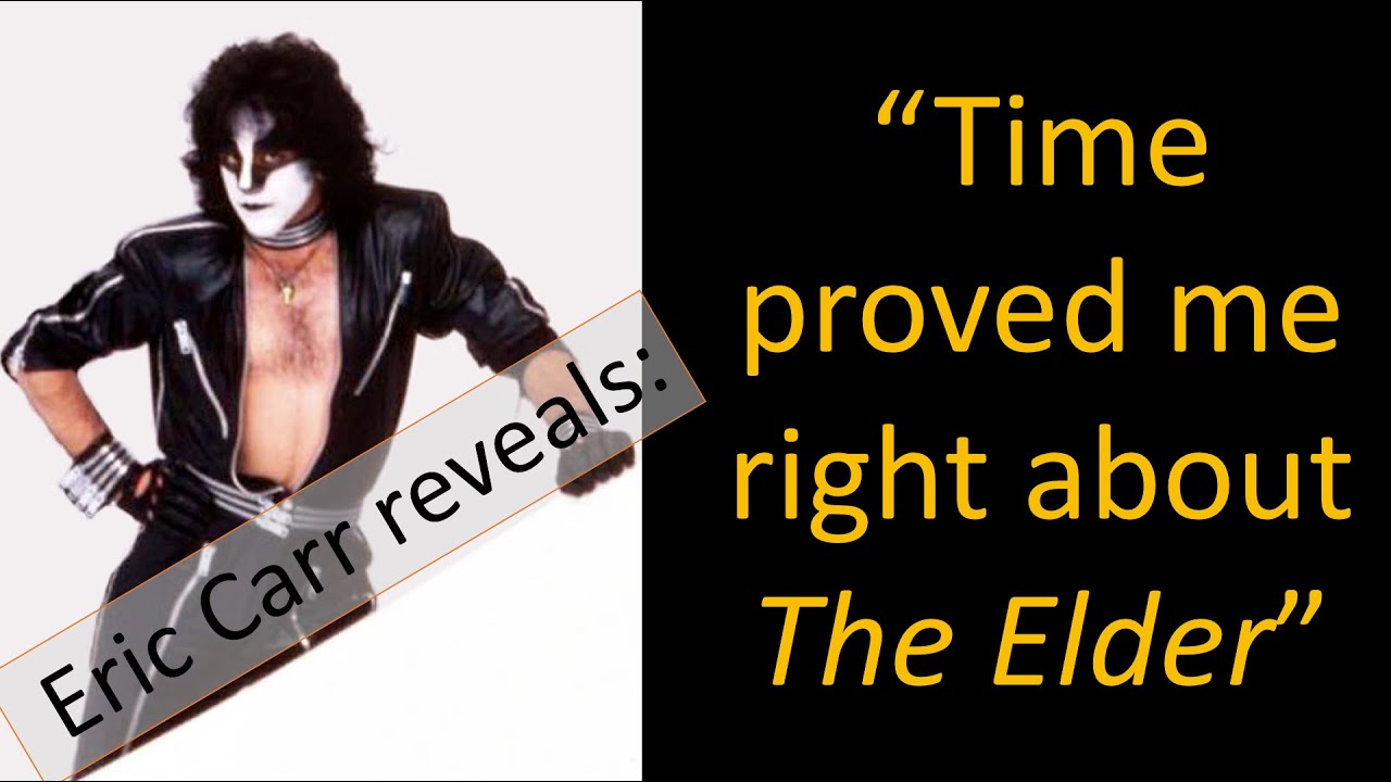 Eric Carr reveals: "Time Proved Me Right About The Elder" - YouTube