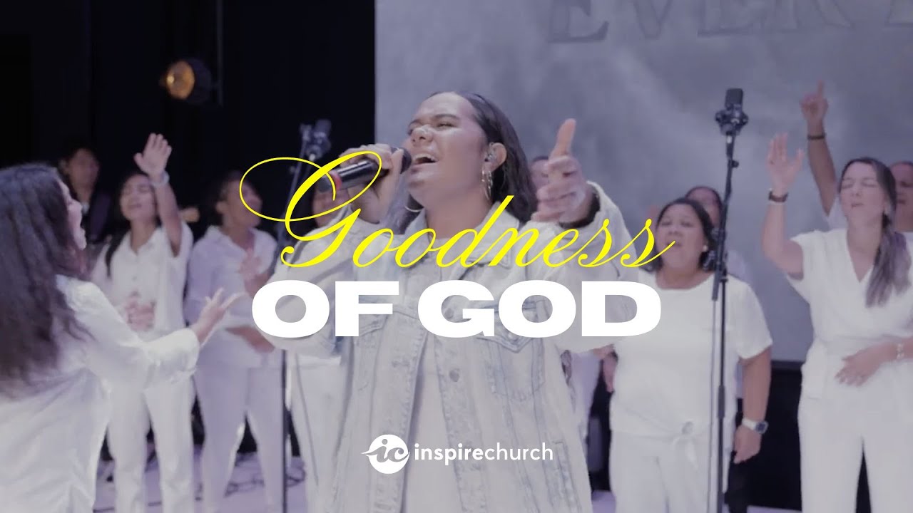 Goodness of God | Inspire Church Worship - YouTube