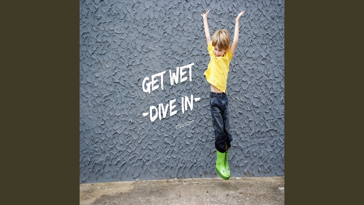 Get Wet (dive in) - YouTube