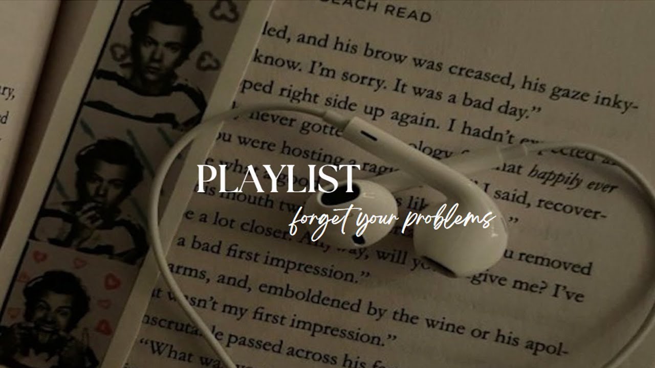 Songs that make you forget your problems. //#playlist - YouTube