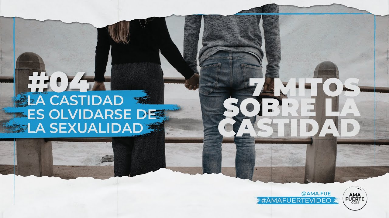 [4/7] ¿Castidad es olvidarse de la sexualidad? || 7 mitos sobre la ...
