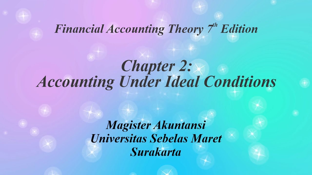 Chapter 2: Accounting Under Ideal Conditions - Financial Accounting ...
