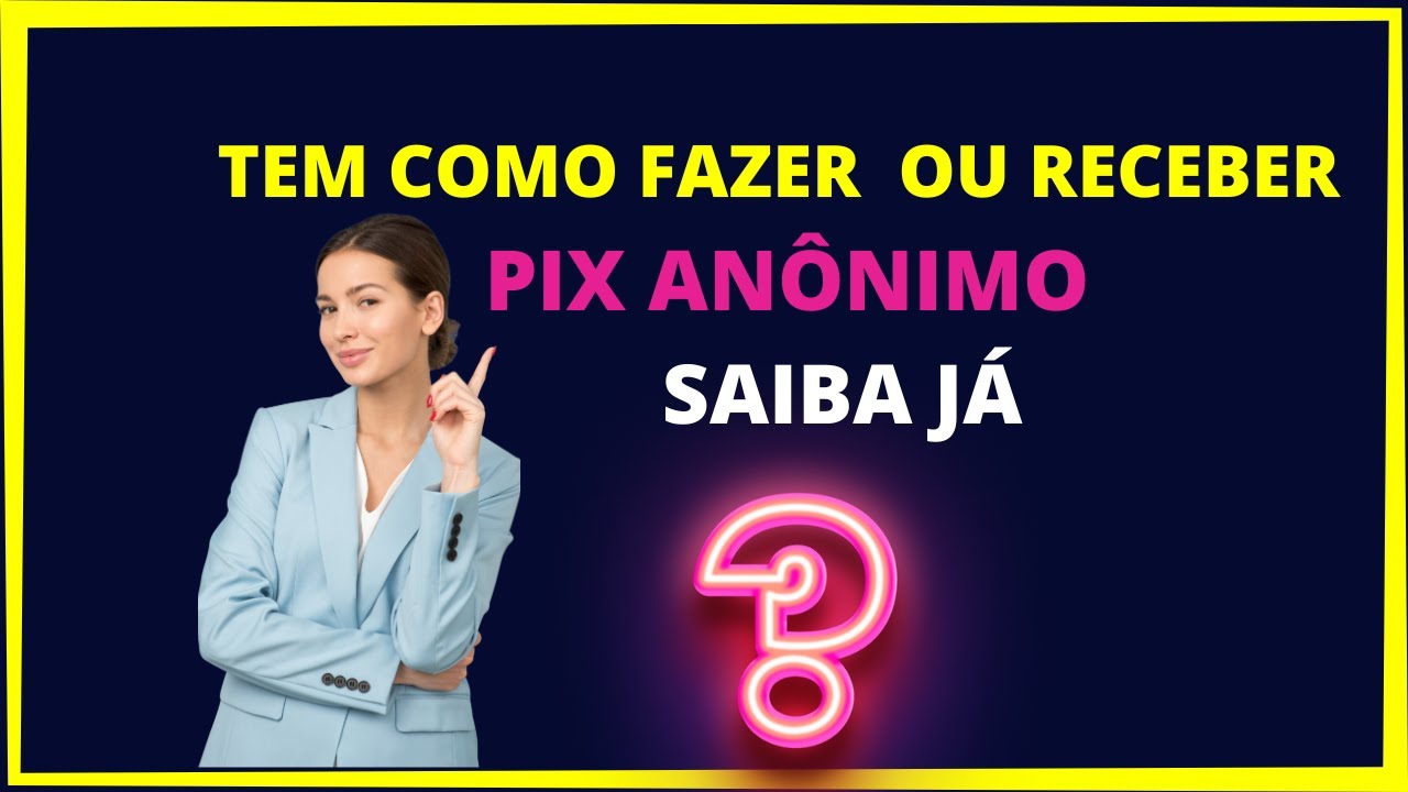Pix anônimo - Tem como enviar ou receber pix anônimo? - YouTube
