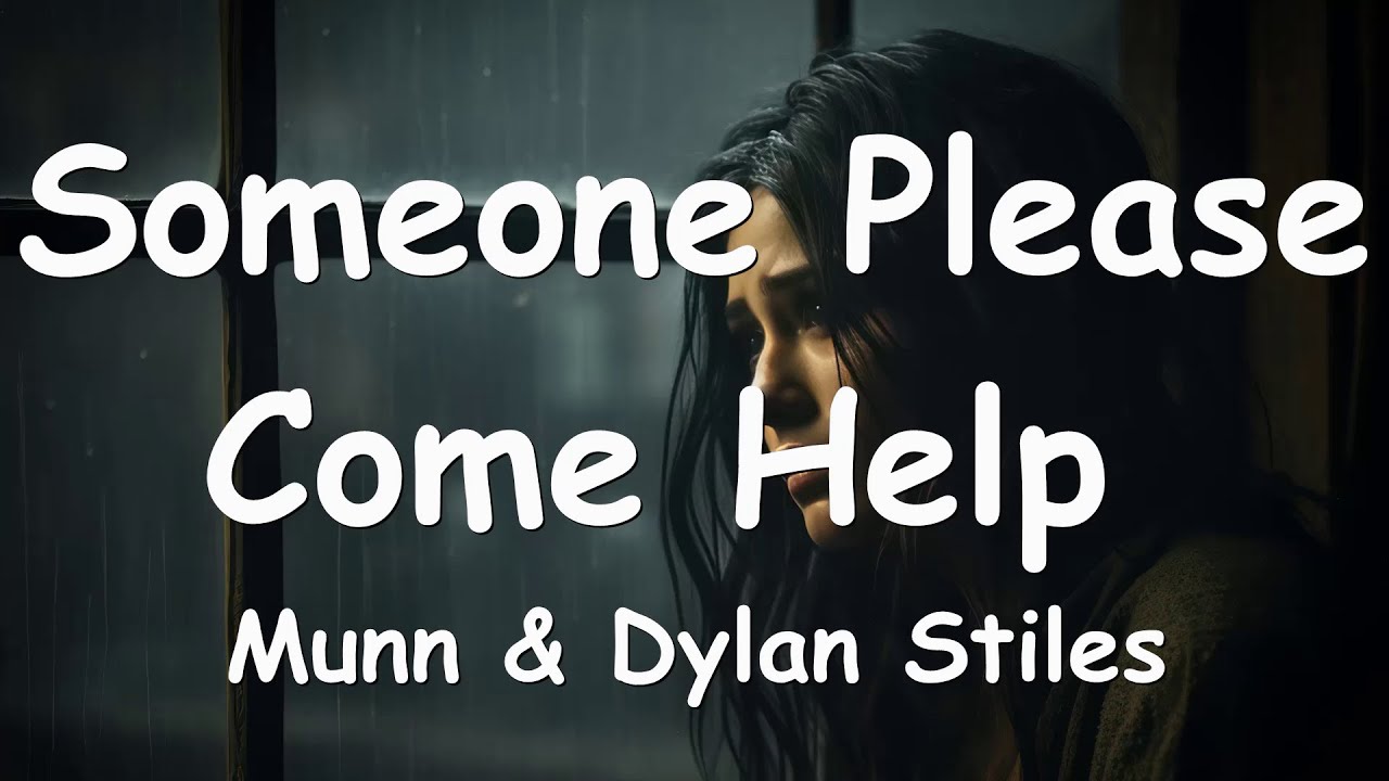 Munn & Dylan Stiles – Someone, Please Come Help (Lyrics) 💗♫ - YouTube