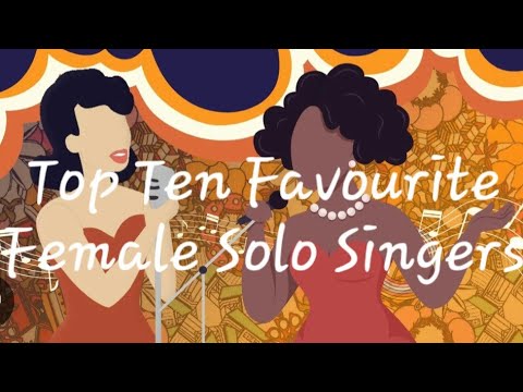 My Top Ten Favourite Female Solo Singers - YouTube