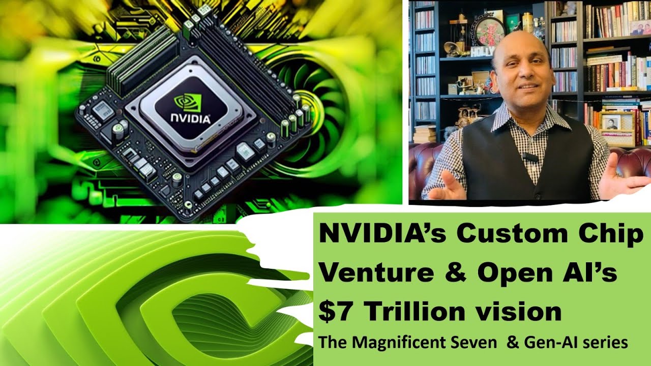 NVIDIA ‘s custom chip venture & Open AI's $7 Trillion Vision - YouTube