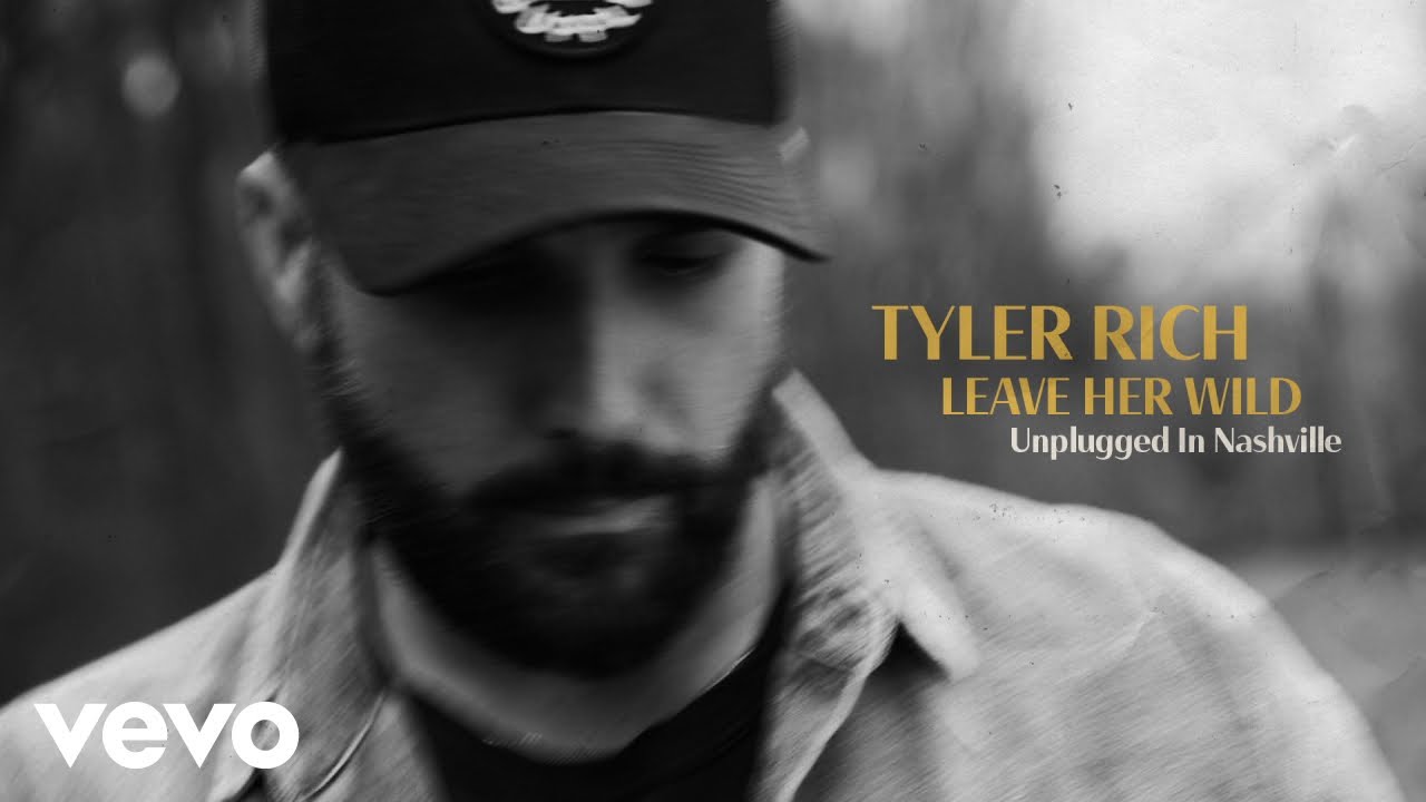 Tyler Rich - Leave Her Wild (Unplugged In Nashville / Audio) - YouTube