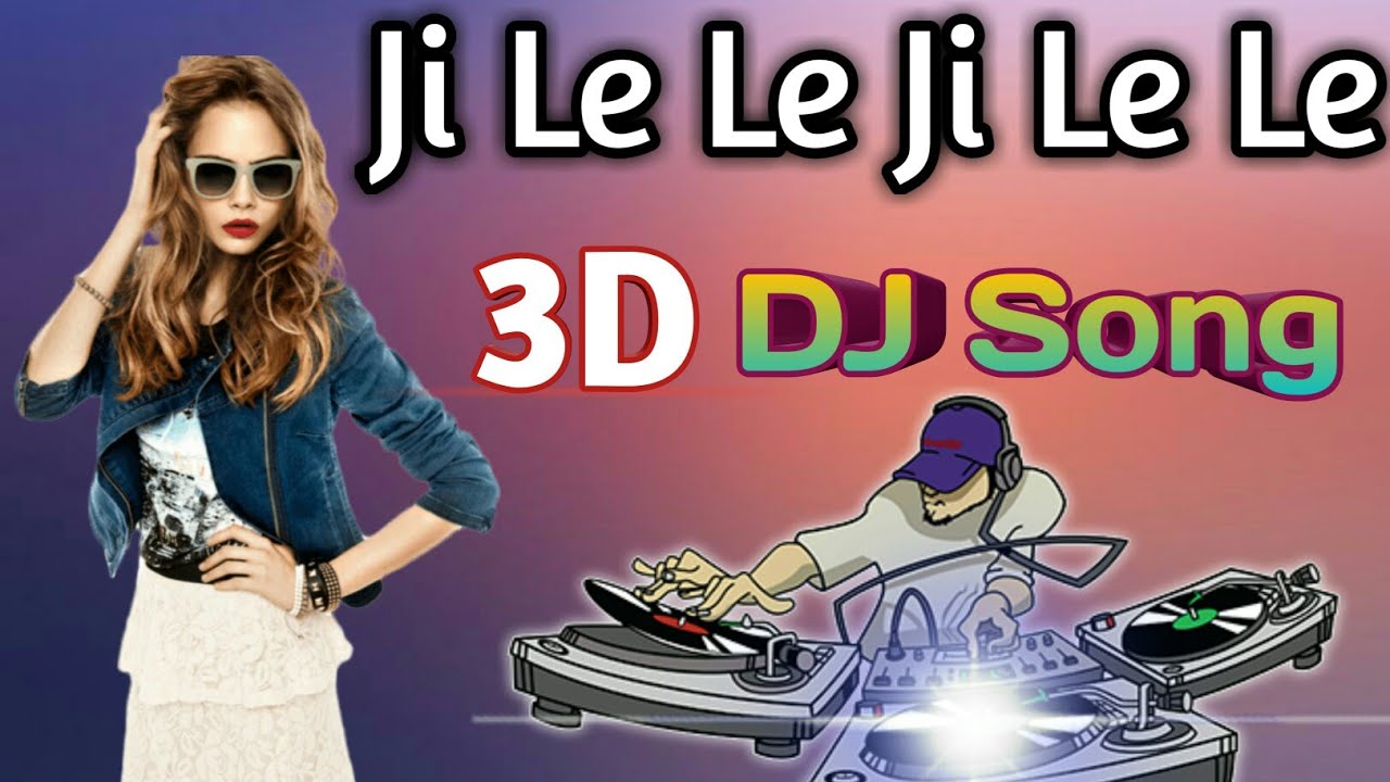 Jile Le Jile Le Dj Song Youtube