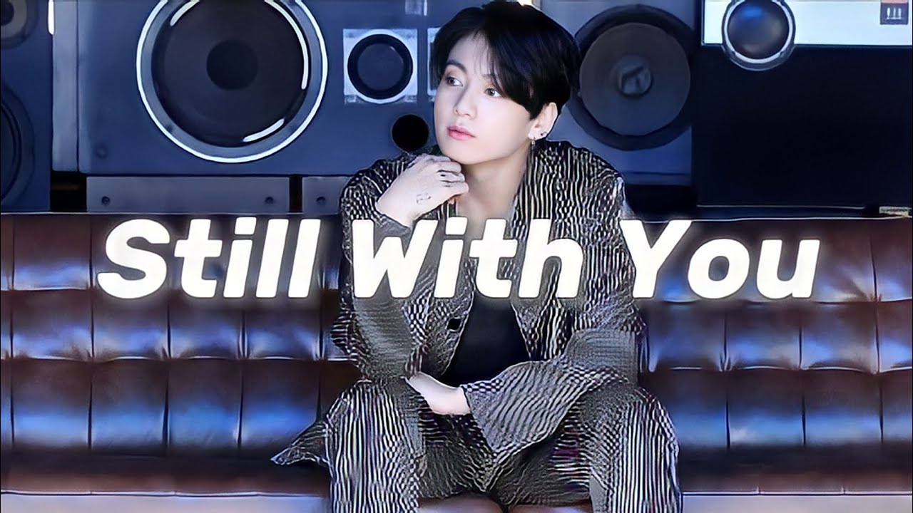 Jungkook – Still With You (Lyrics) - YouTube