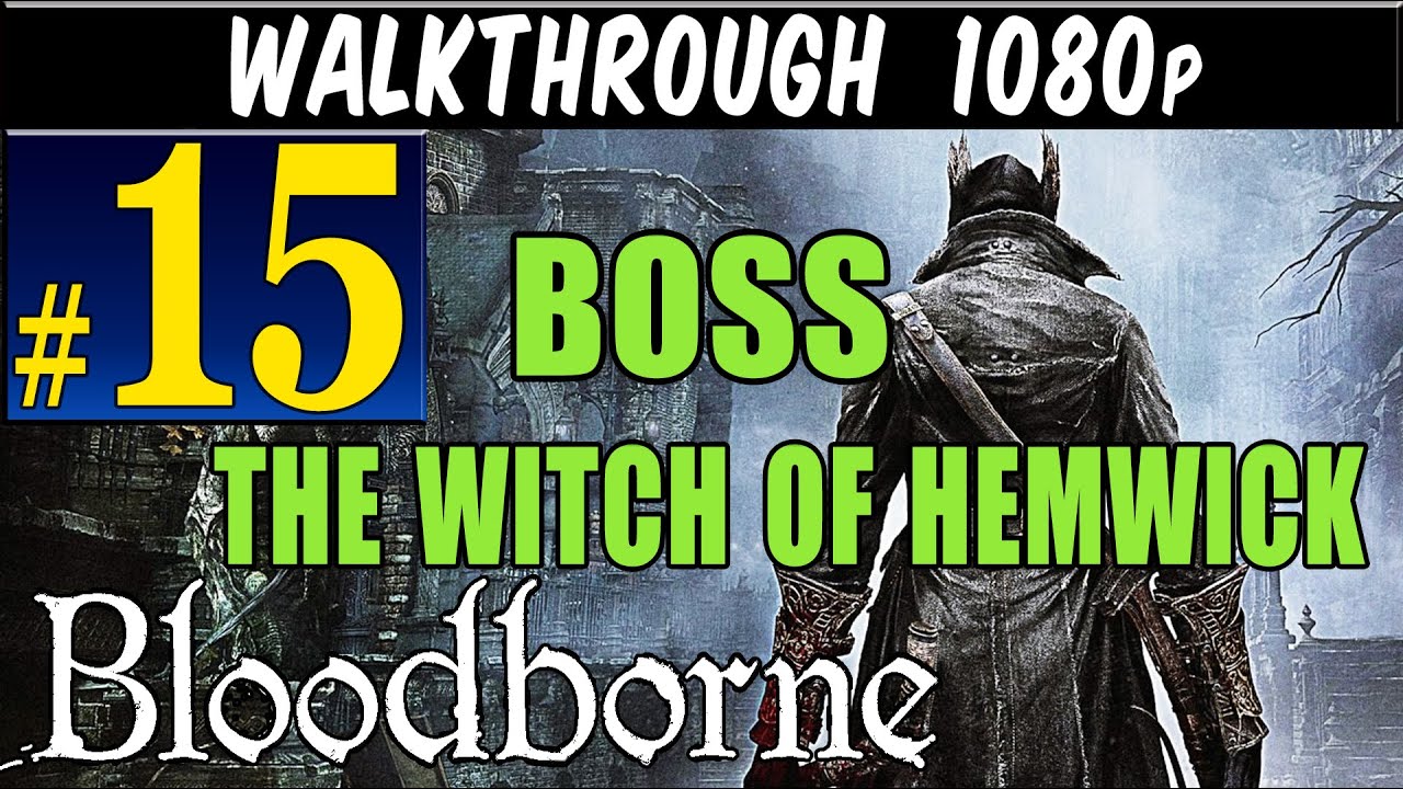 Bloodborne - Walkthrough Part 15 BOSS The Witch Of Hemwick Gameplay ...
