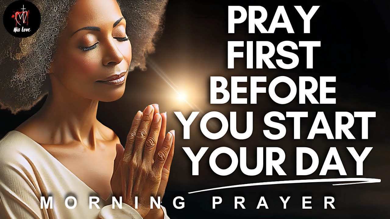 Pray First and Bless Your Day | A Blessed Morning Prayer to Start Your ...