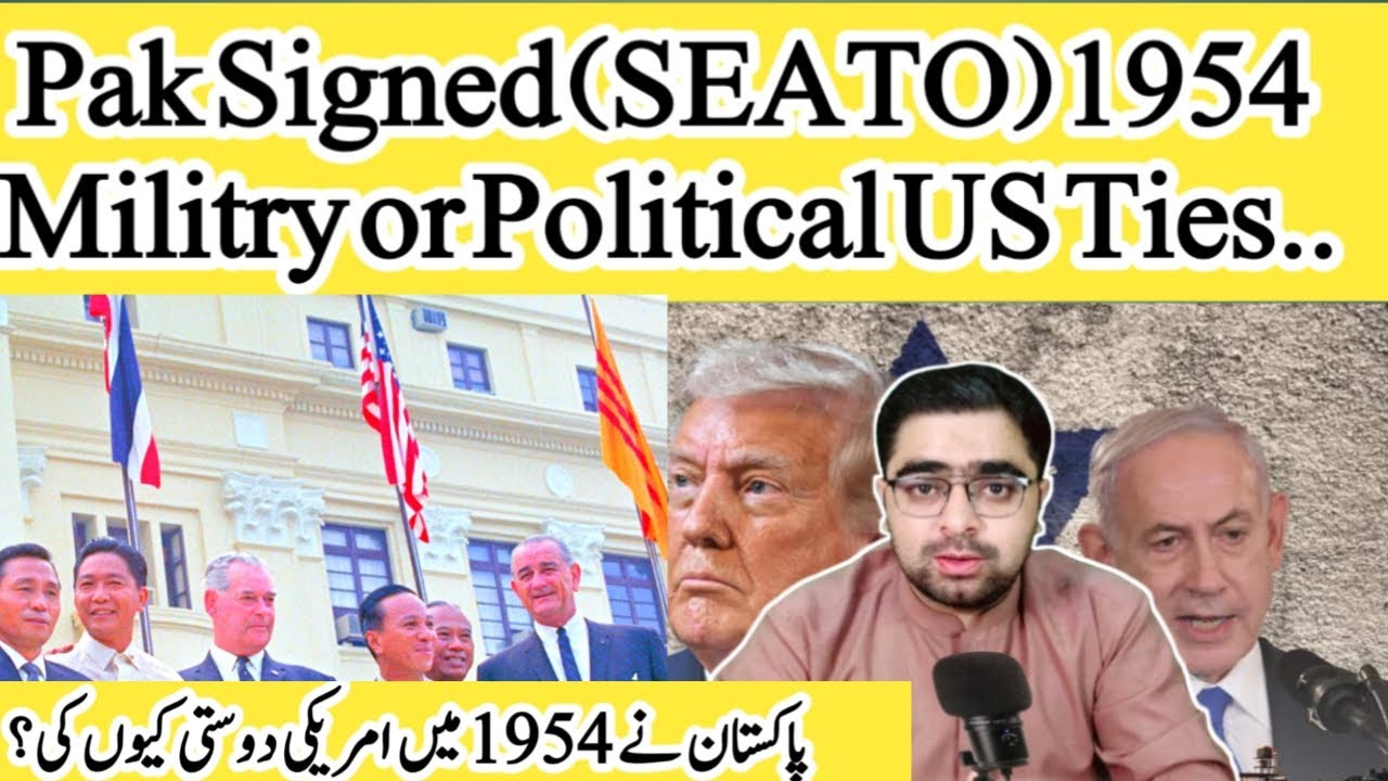 Seato History Why Pakistan signed 1954 agreement. - YouTube