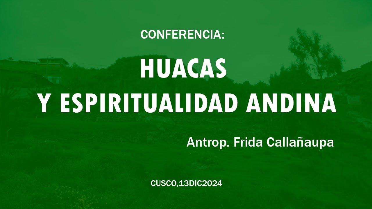 Huacas y espiritualidad andina de Antrop. Frida Callañaupa - YouTube
