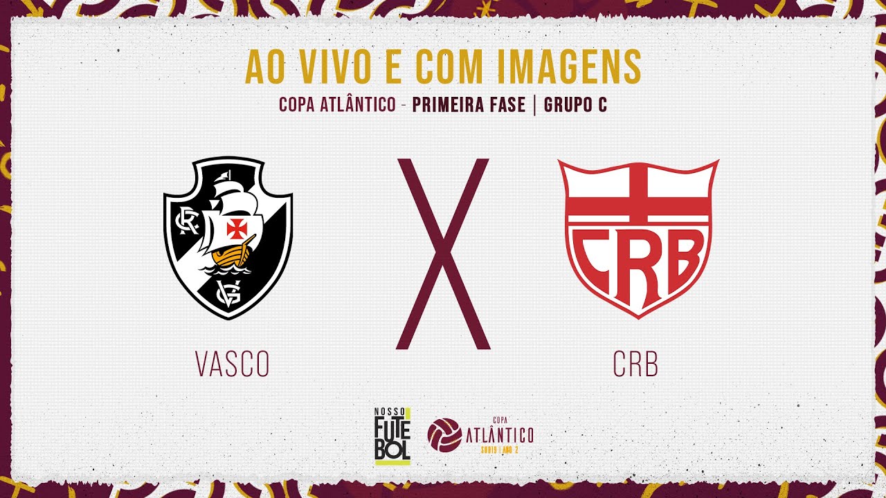 AO VIVO E COM IMAGENS: VASCO X CRB | COPA ATLÂNTICO | PRIMEIRA FASE ...