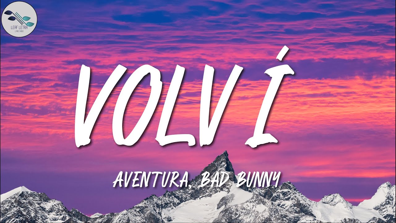 Aventura, Bad Bunny ╸ Volví | Letra/Lyrics - YouTube