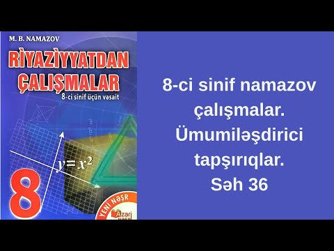 8-ci sinif namazov çalışmalar.Ümumiləşdirici tapşırıqlar.Səh 36