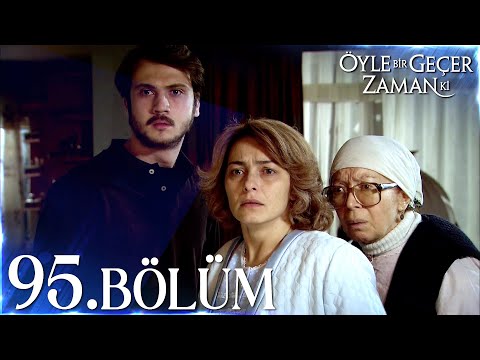 Öyle Bir Geçer Zaman Ki 95. Bölüm - Full Bölüm