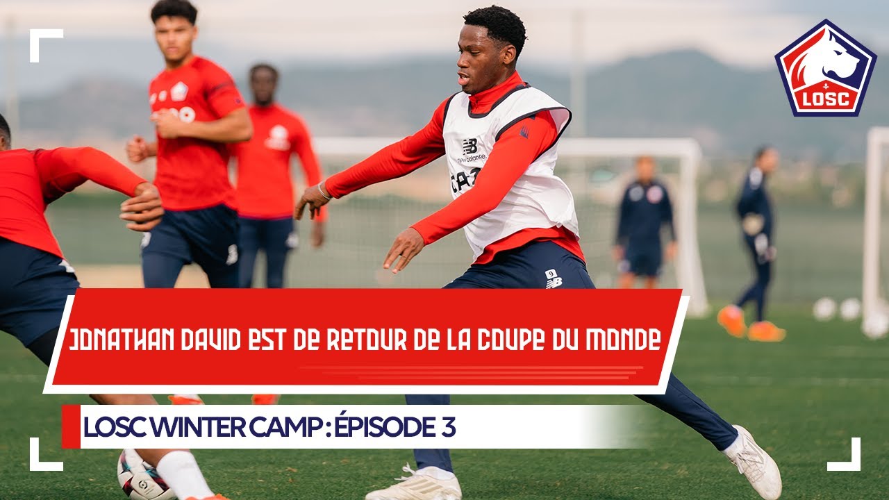 LOSC WINTER CAMP | Le retour de Jonathan David - YouTube
