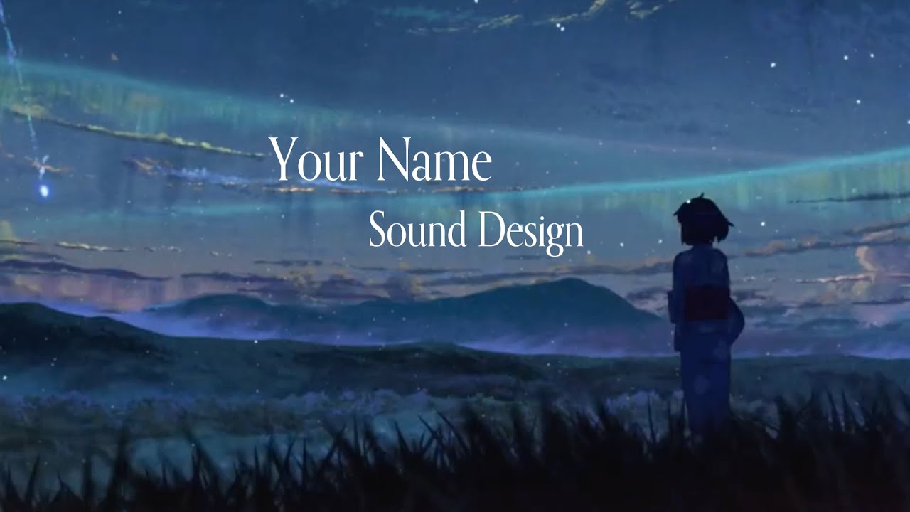 Your Name Sound Design - YouTube