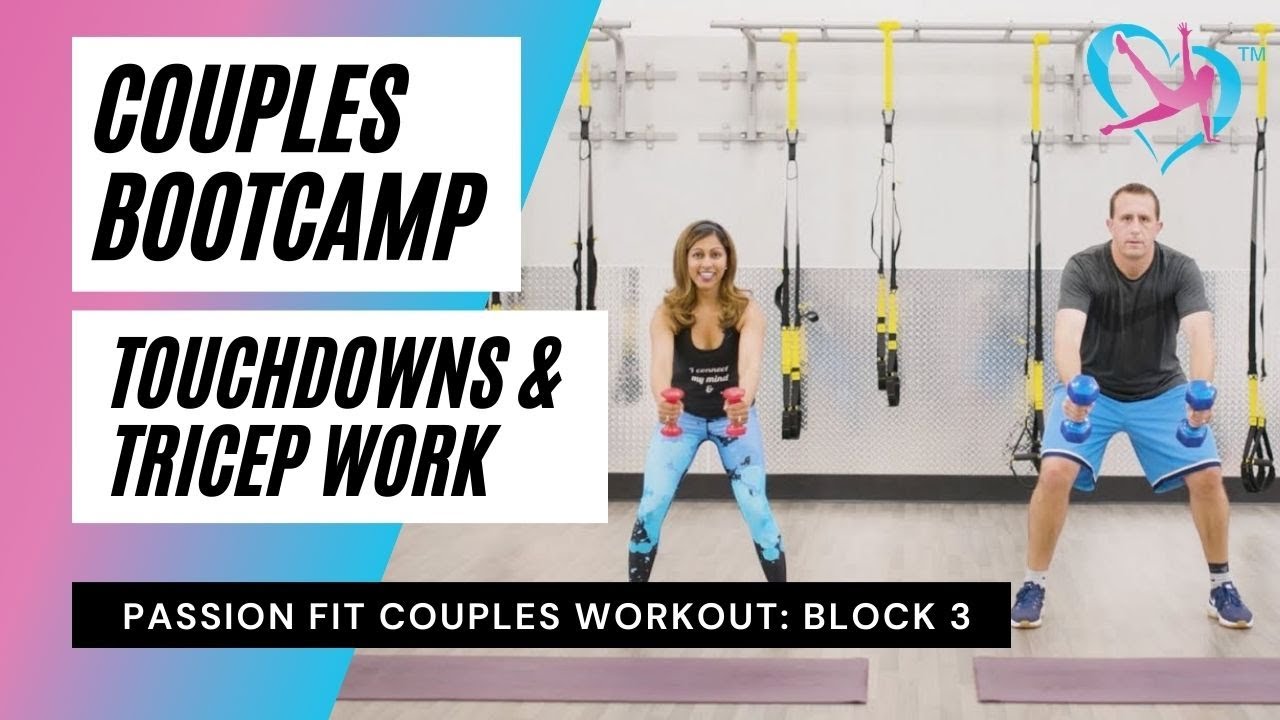 Passion Fit Couples Bootcamp Workout - Block 3: Touchdowns and Tricep ...