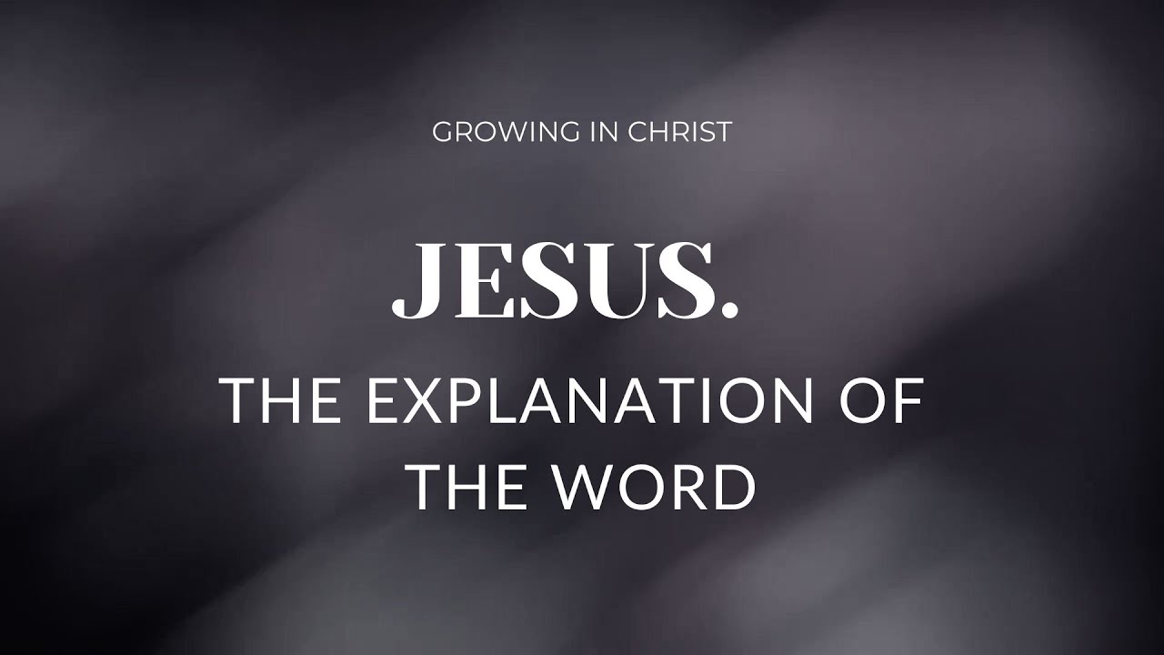 Jesus. The Explanation of the Word - YouTube
