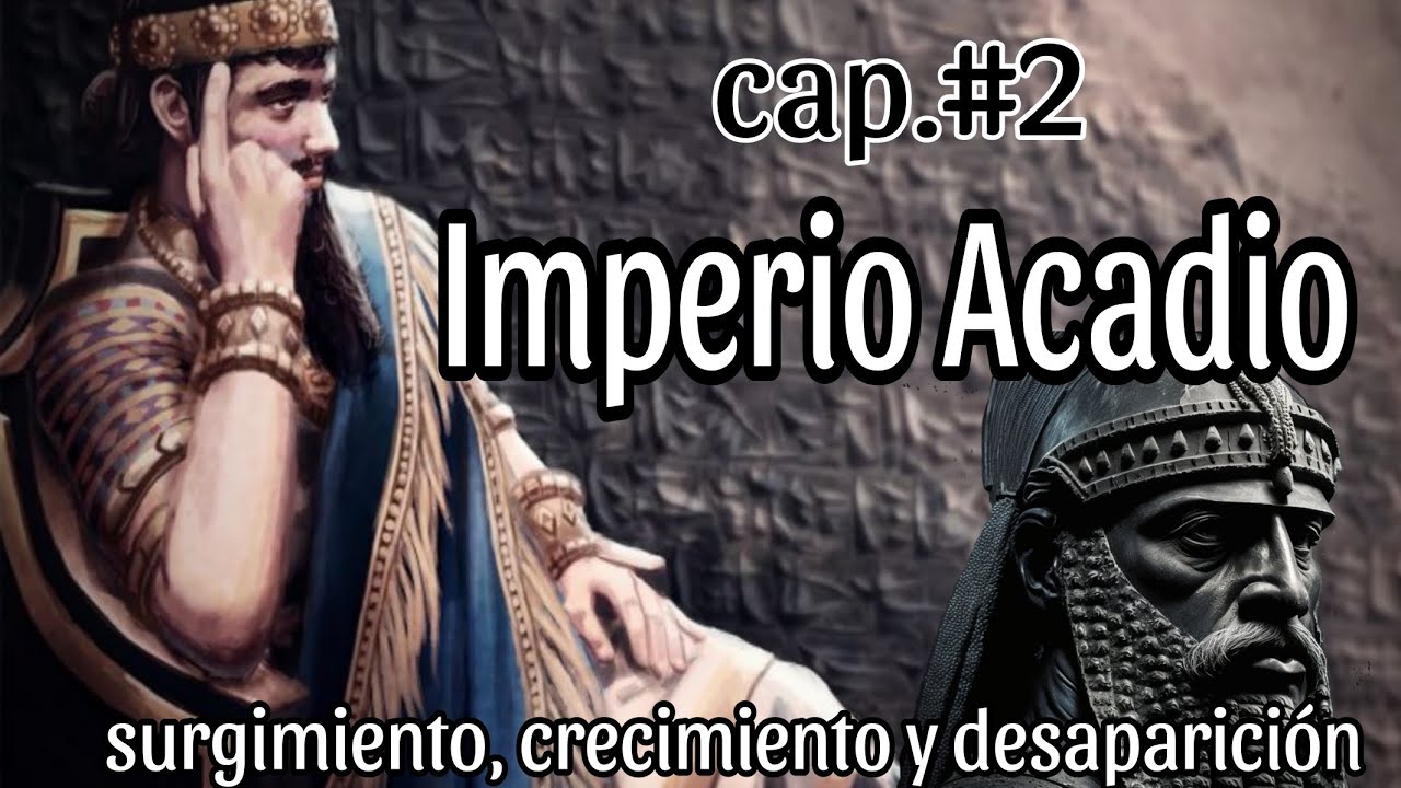 EL IMPERIO ACADIO. SURGIMIENTO, CRECIMIENTO Y DESAPARECIÓN ...