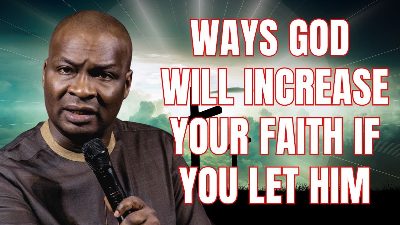 WAYS GOD WILL INCREASE YOUR FAITH IF YOU LET HIM | APOSTLE JOSHUA SELMAN - YouTube