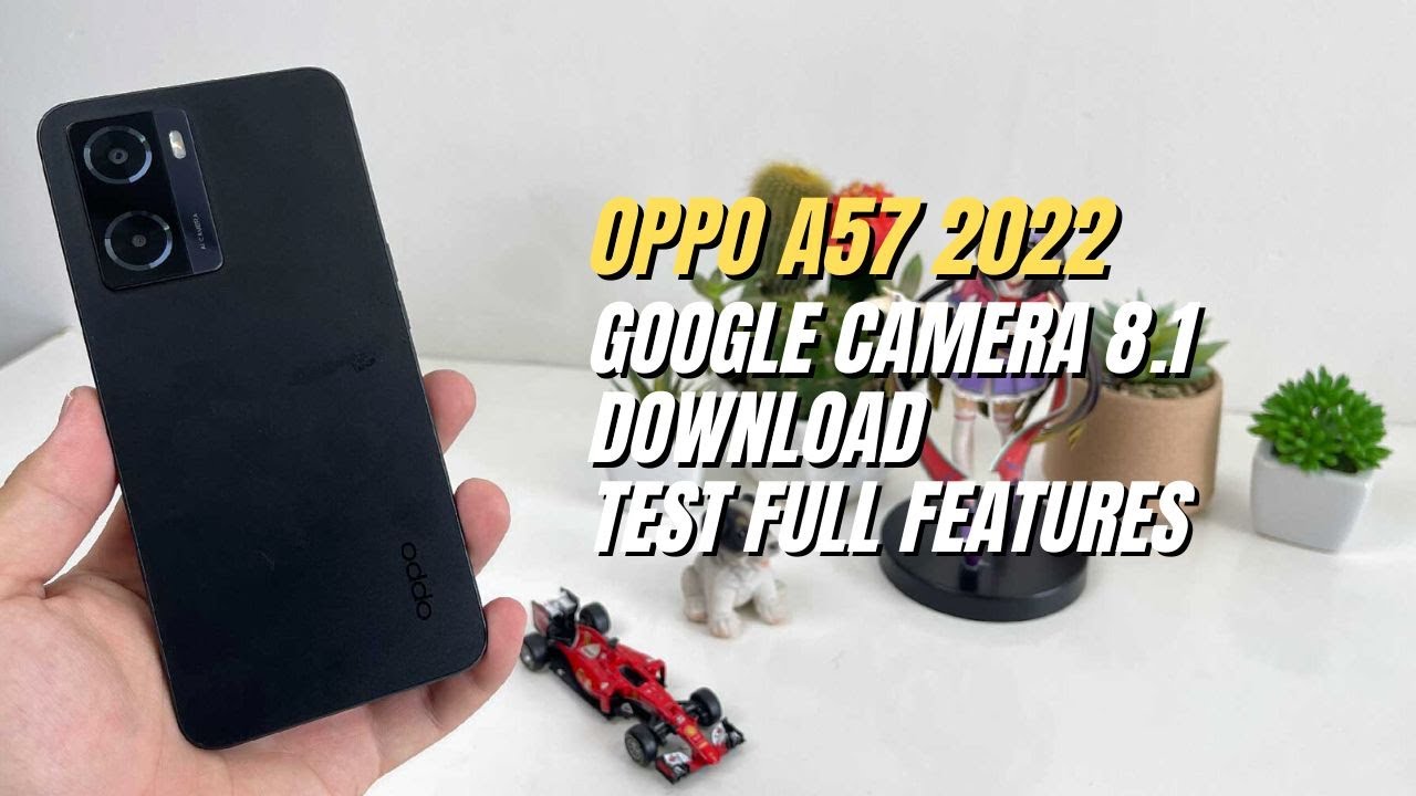 Google Camera 8.1 for Oppo A57 | Test Full Camera Features - YouTube