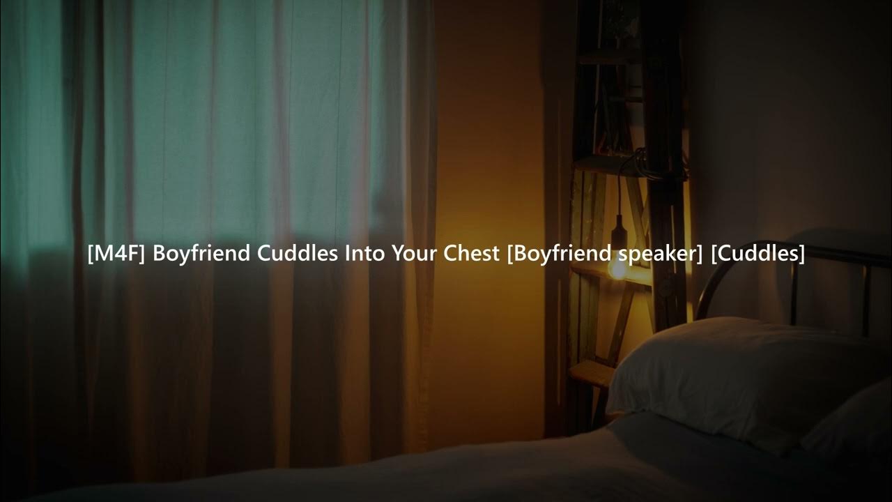 [M4F] Boyfriend Cuddles Into Your Chest [Boyfriend speaker] [Cuddles] [Sleep aid] [Reverse ...