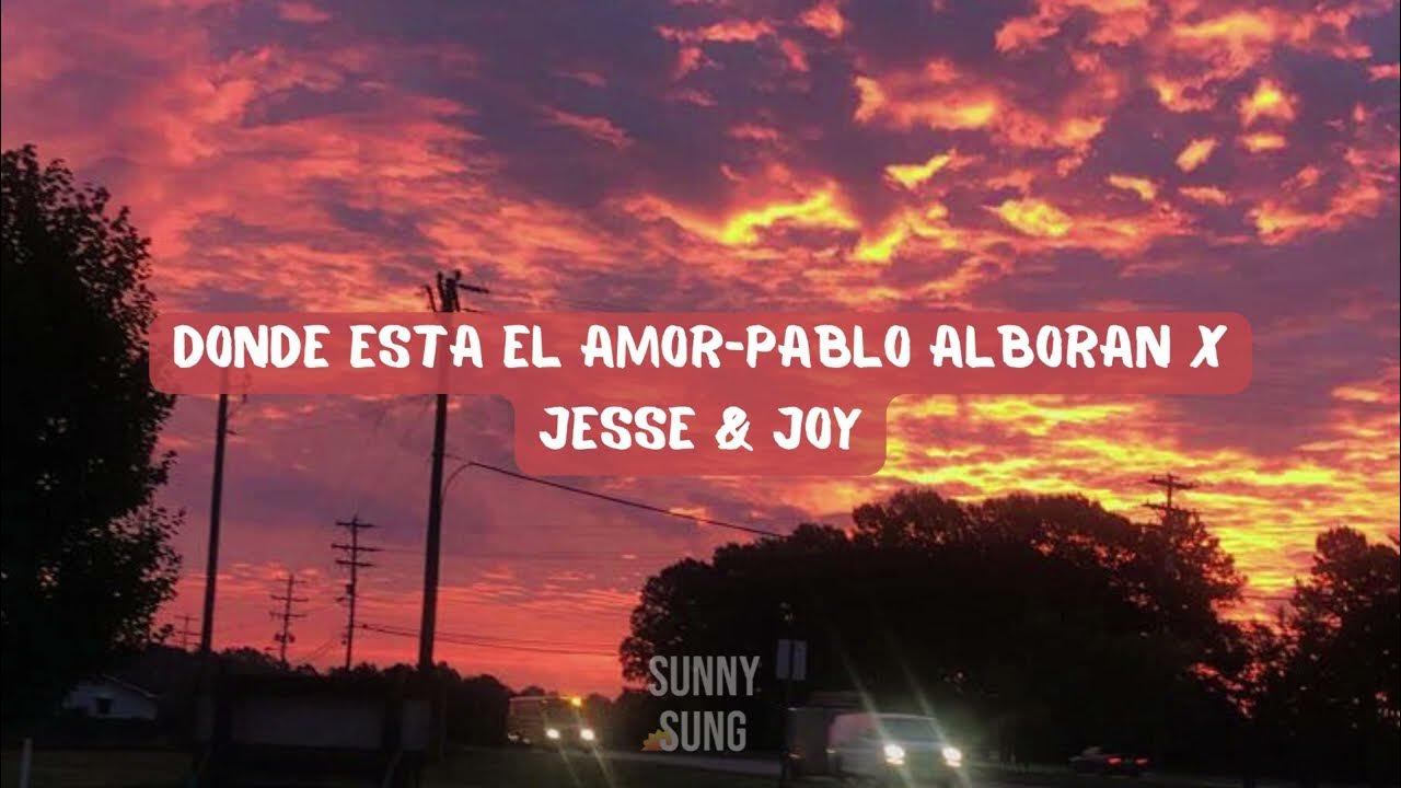 ☀️Donde Está El Amor-Pablo Alborán X Jesse & Joy(LYRICS-LETRA)☀️ - YouTube