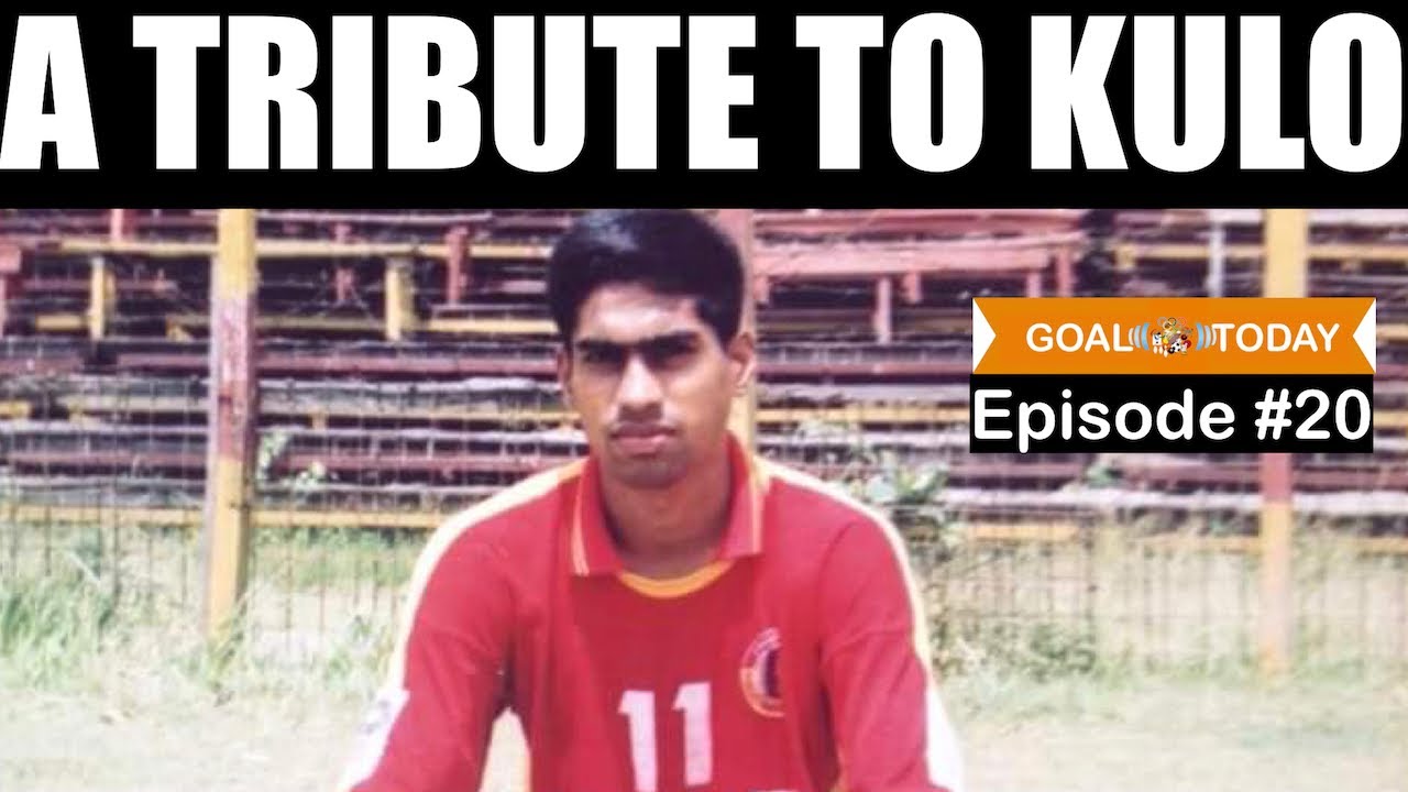 A tribute to Kulo; Goal Today, Episode 20 - YouTube