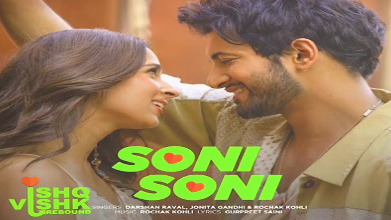 Soni Soni (Slowed + Reverb) | Rohit Saraf, Pashmina L | Ishq Vishk ...