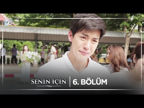Senin İçin Tayland Dizisi 6. Bölüm