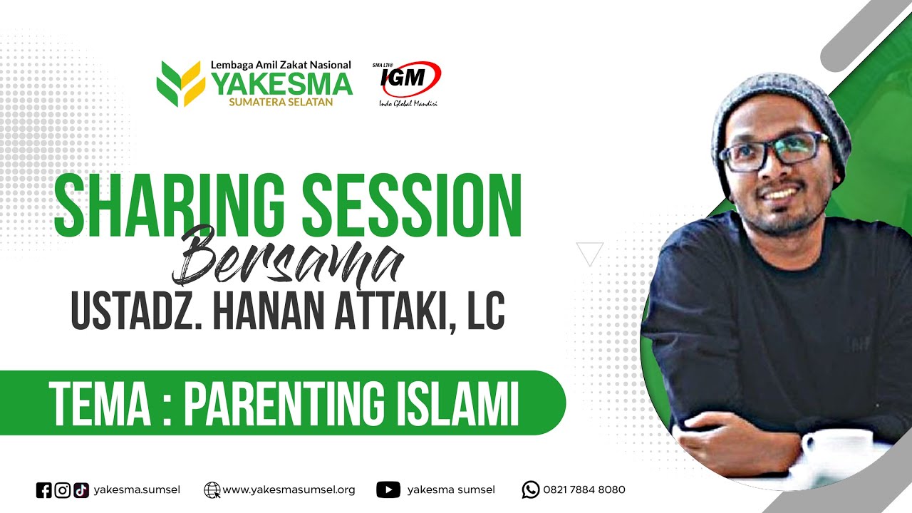 SHARING SESSION BERSAMA USTAD HANAN ATTAKI, LC " PARENTING DALAM ISLAM ...
