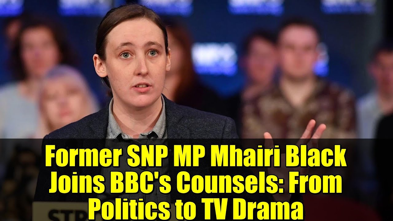 Former SNP MP Mhairi Black Joins BBC's Counsels: From Politics to TV ...