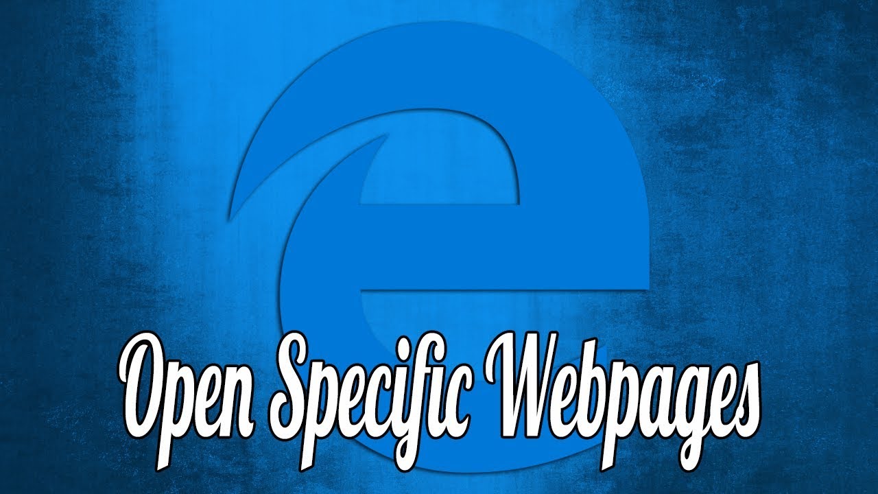 How to Open a Specific Set of Webpages When You Start Microsoft Edge ...