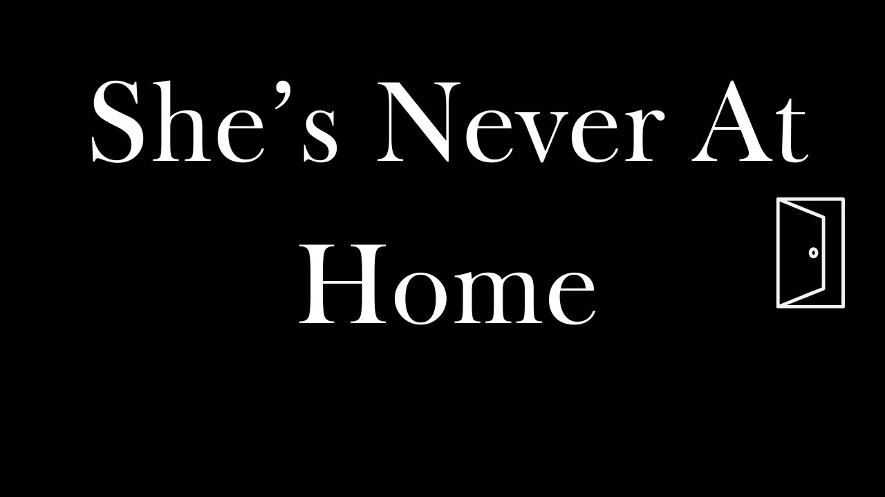 She's Never At Home - YouTube