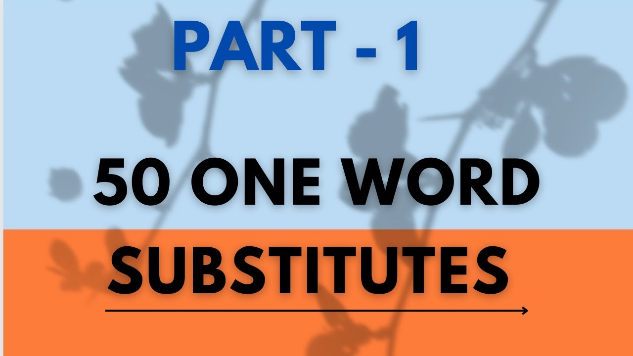 50 Questions of One Word Substitute II Competitive Exams II English ...