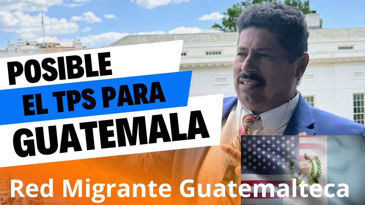 Posible TPS para los guatemaltecos en Estados Unidos | con Walter ...