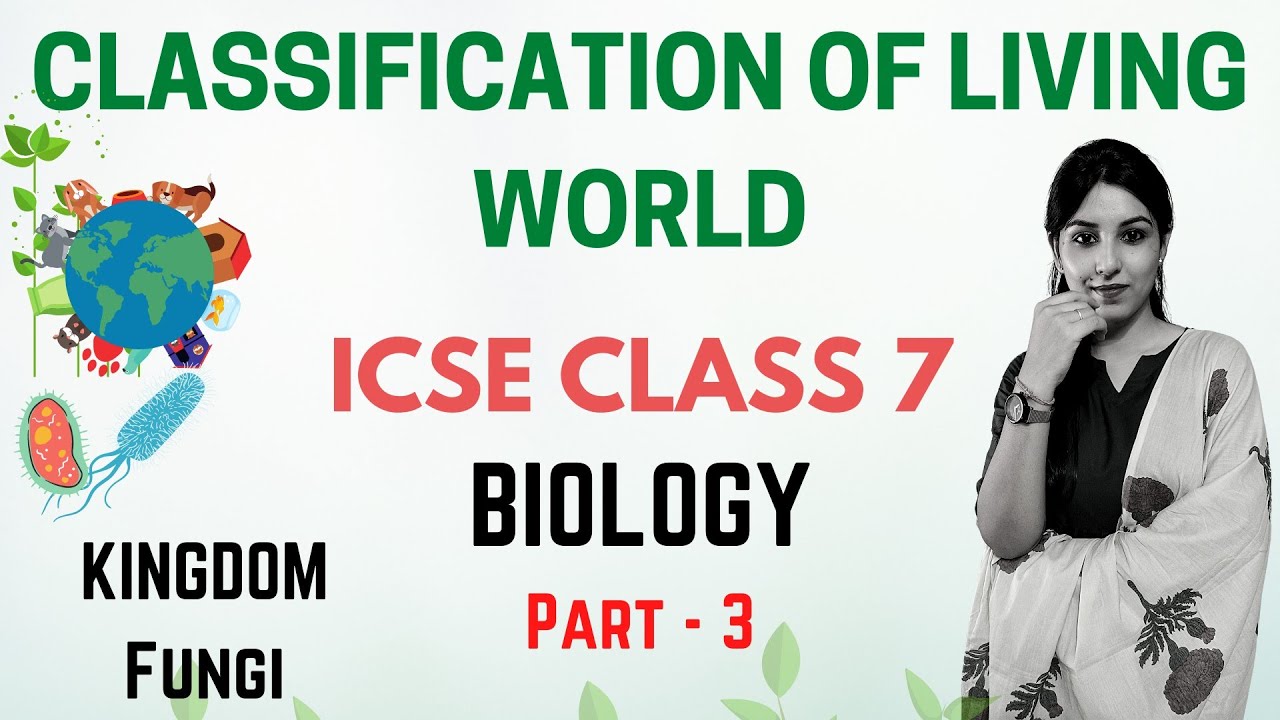 Classification of Living World | ICSE Class 7 Biology | Kingdom Fungi ...