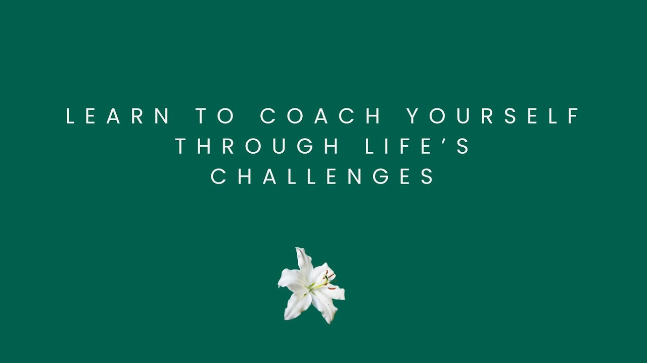 Learning to Coach Yourself Through Life’s Challenges - YouTube
