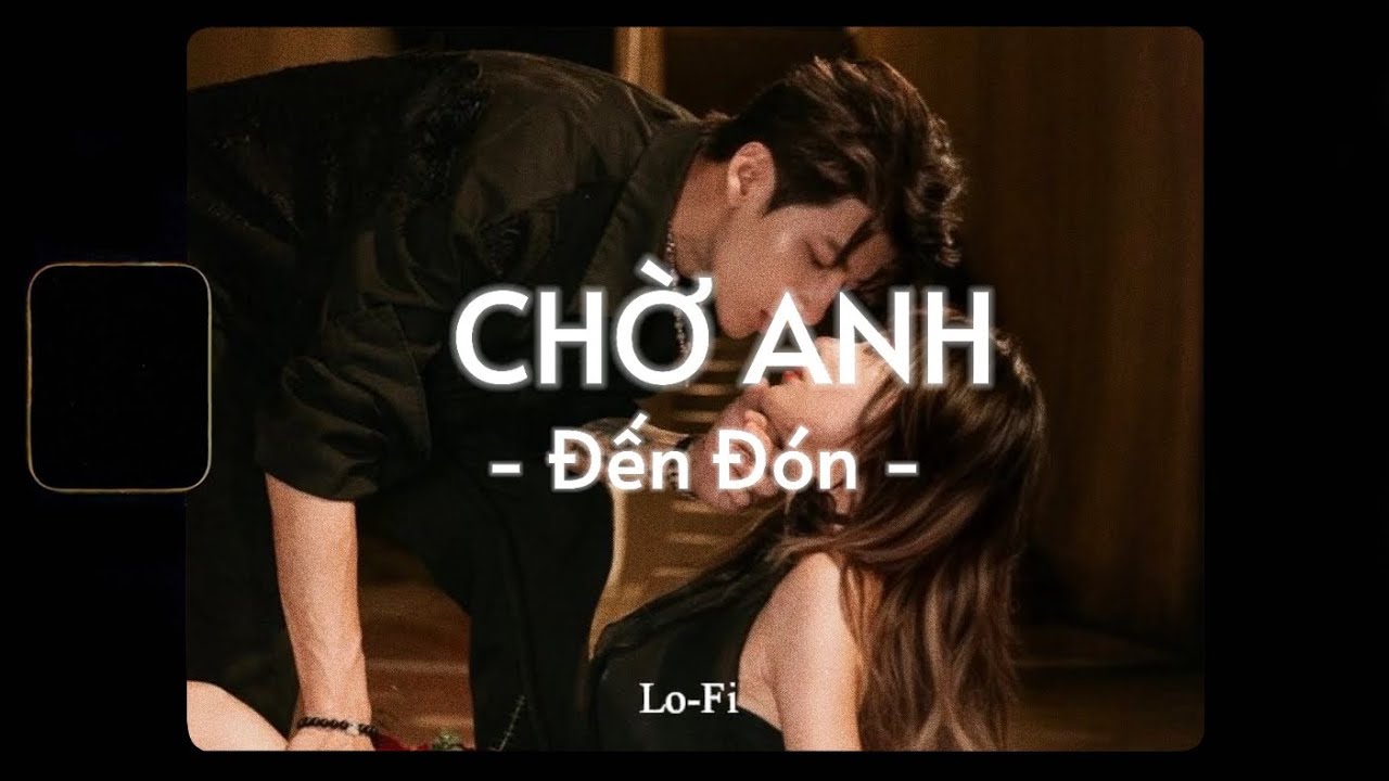 Chờ Anh Đến Đón - Huỳnh Văn x Vũ Phụng Tiên & Freaky x Quanvrox「Lofi ...
